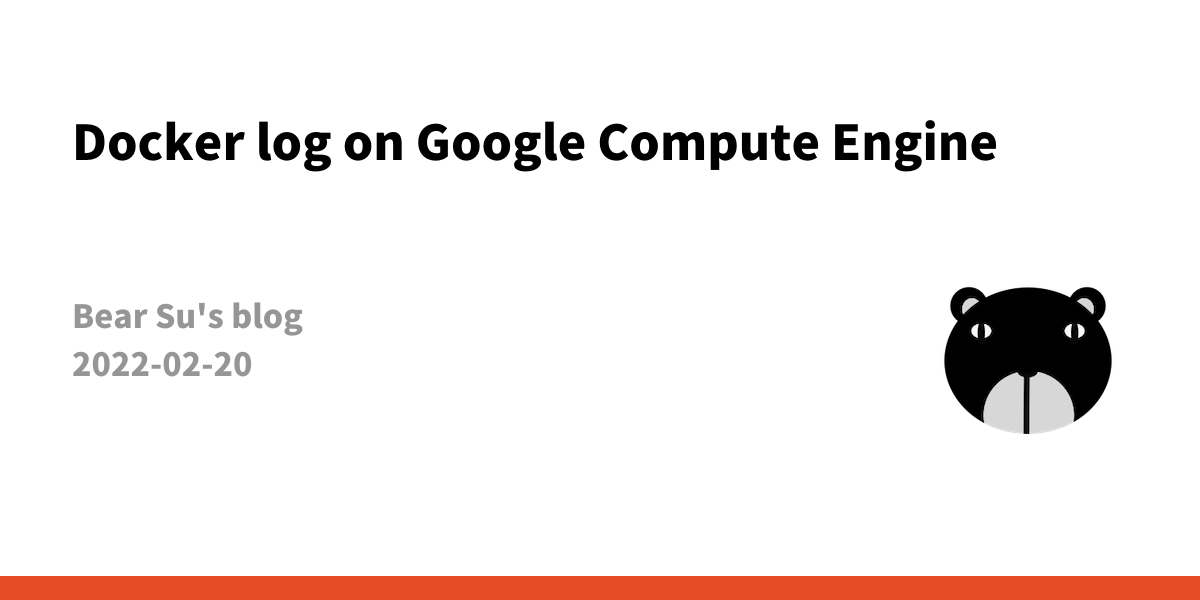 Docker log on Google Compute Engine · Bear Su's Blog