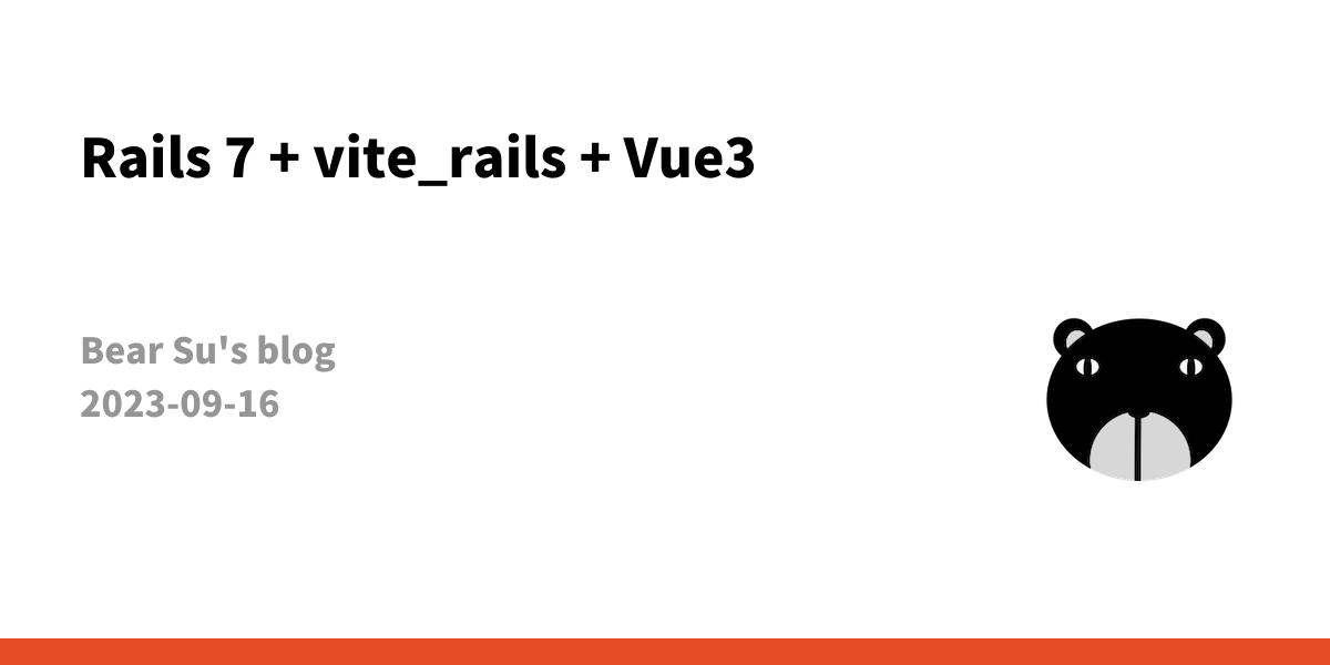Rails 7 + vite_rails + Vue3 · Bear Su's Blog
